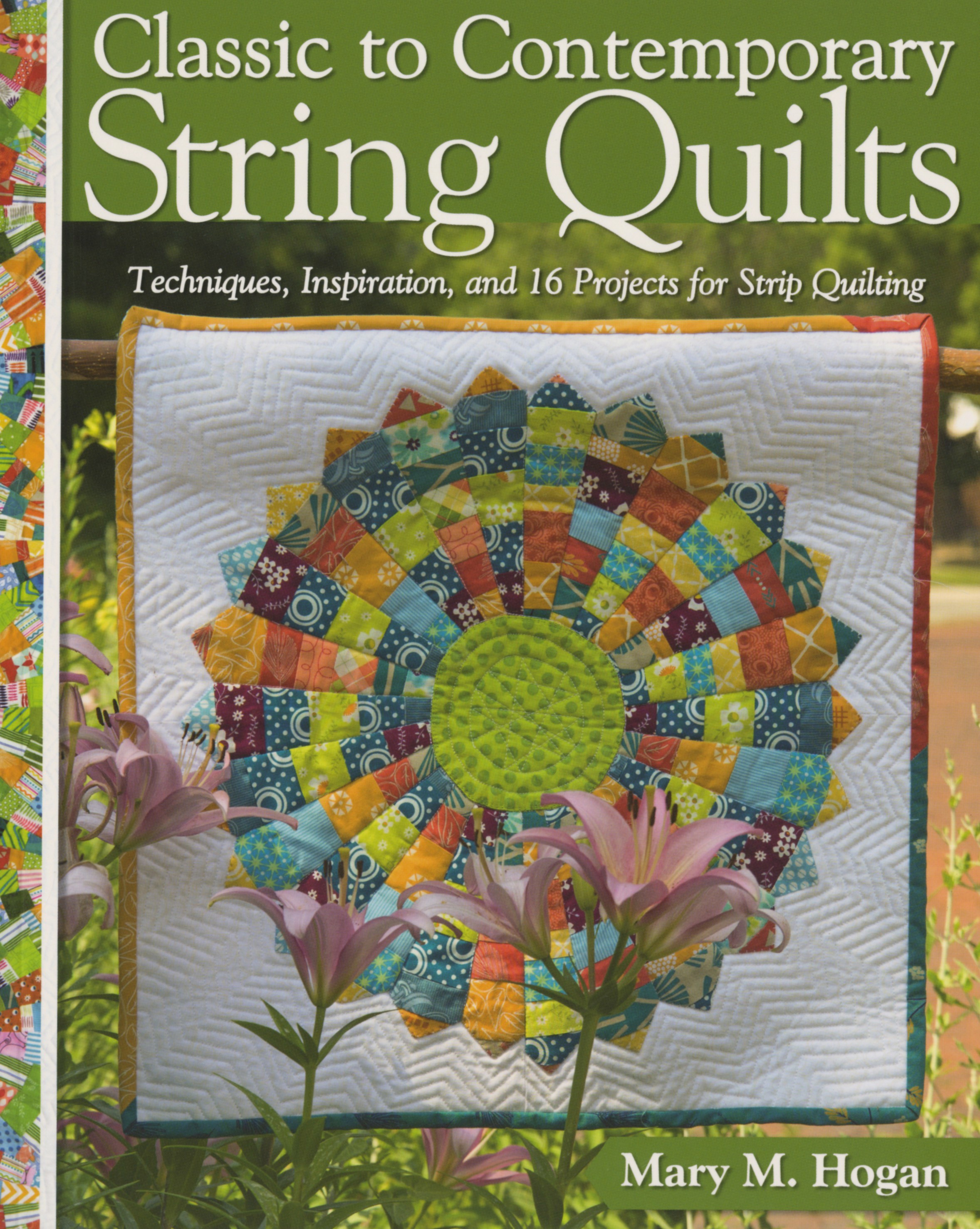 Classic To Contemporary String Quilts By Hogan, Mary