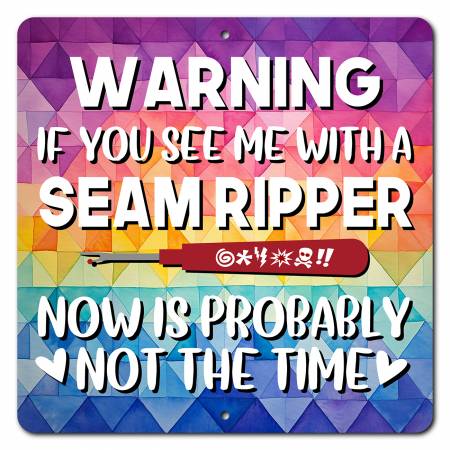 Seam Ripper Warning 12in x 12in Aluminum Sign